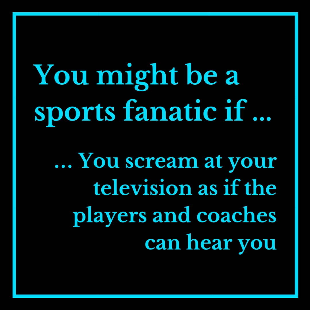 10 Ways to Know if You Are a Sports Fanatic – Team Colors By Carrie