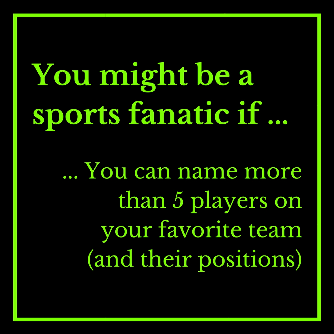 10 Ways to Know if You Are a Sports Fanatic – Team Colors By Carrie
