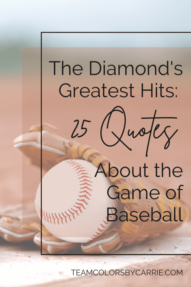The Diamond’s Greatest Hits: 25 Quotes About the Game of Baseball ...